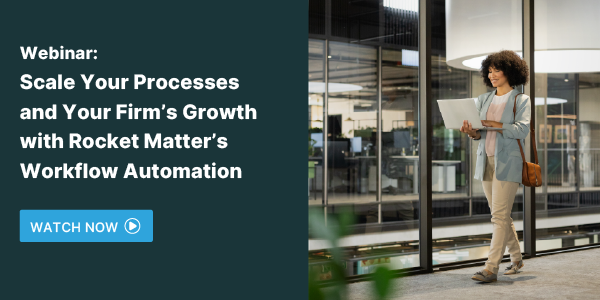 Webinar - Scale Your Processes and Your Firm’s Growth with Rocket Matter’s Workflow Automation